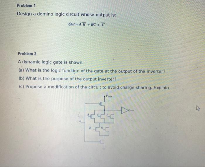 Solved Problem 1 Design a domino logic circuit whose output | Chegg.com