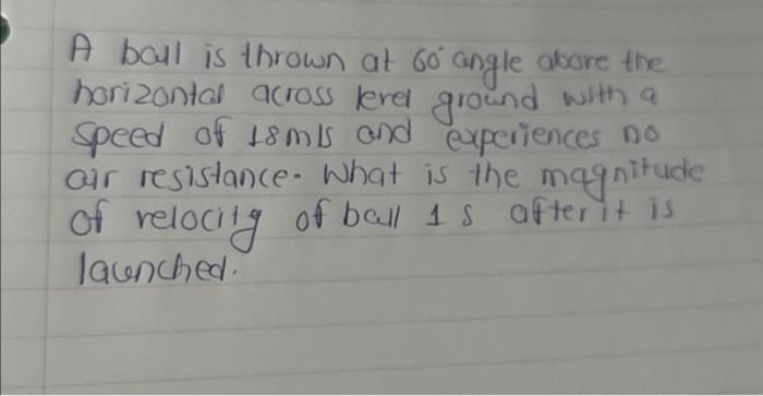 Solved A boul is thrown at 60∘ angle abore the horizontal | Chegg.com