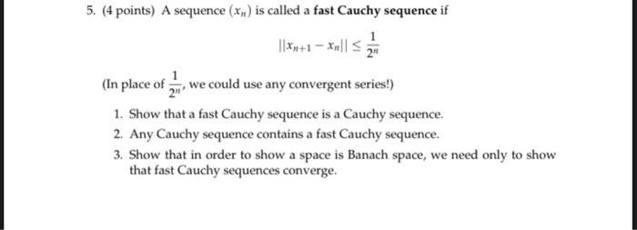 Solved 5. (4 points) A sequence (xn) is called a fast Cauchy | Chegg.com