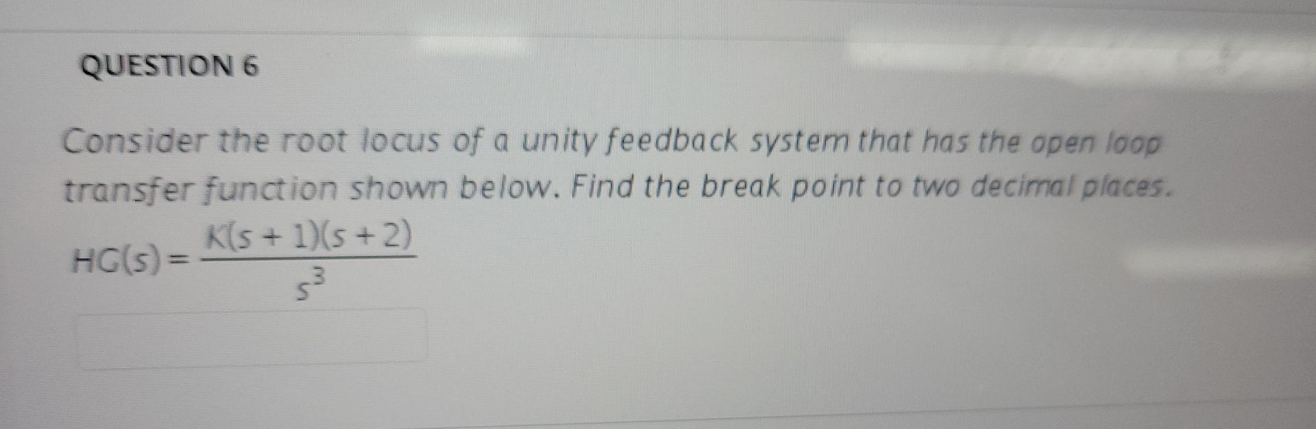 Solved QUESTION 6 Consider the root locus of a unity | Chegg.com