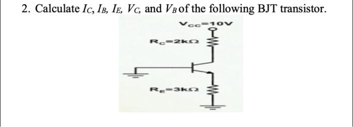 Solved 2. Calculate Ic, IB, IE, Vc, and VB of the following | Chegg.com