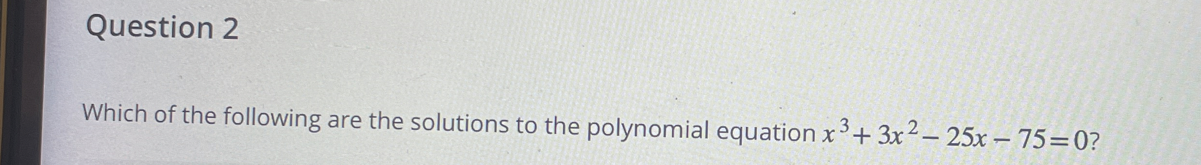 Solved Question 2Which of the following are the solutions to | Chegg.com