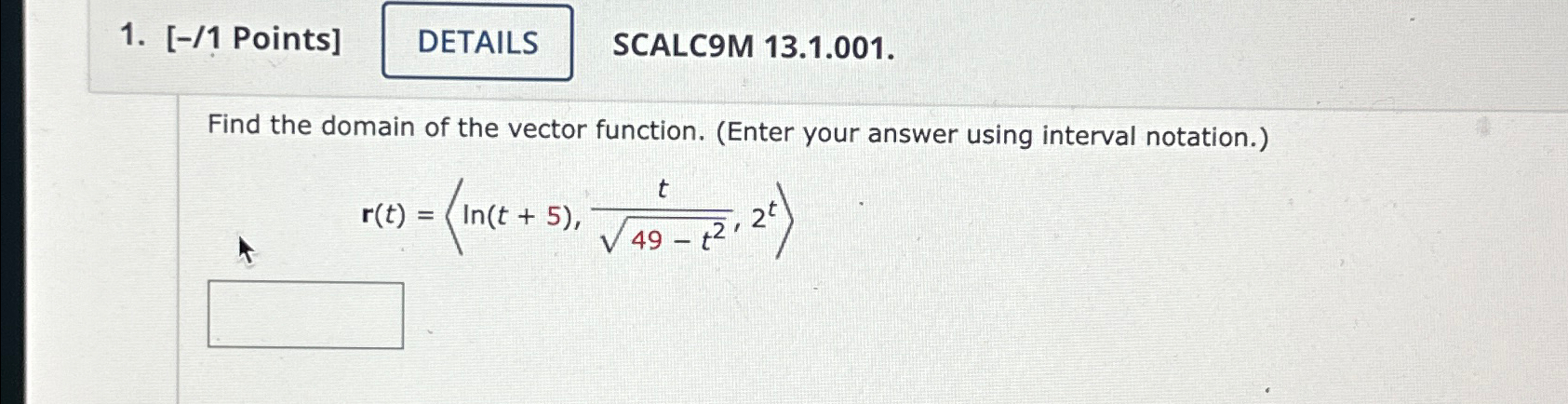 Solved [-/1 ﻿Points]SCALC9M 13.1.001.Find the domain of the | Chegg.com