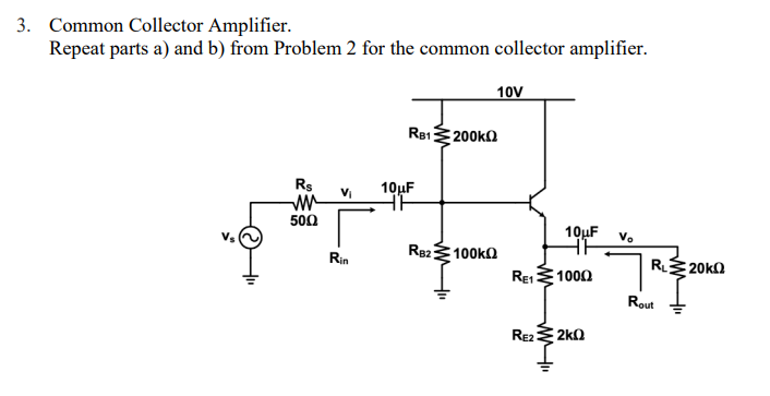 Solved Common Collector Amplifier.a) ﻿For the common emitter | Chegg.com