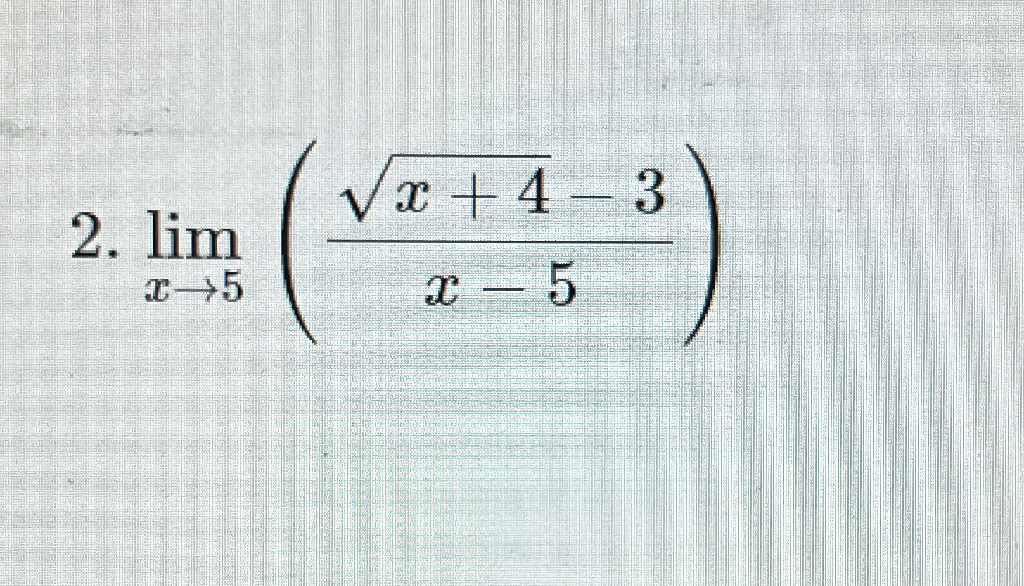 Solved Evaluate each limit algebraicallylimx→5(x+42-3x-5) | Chegg.com