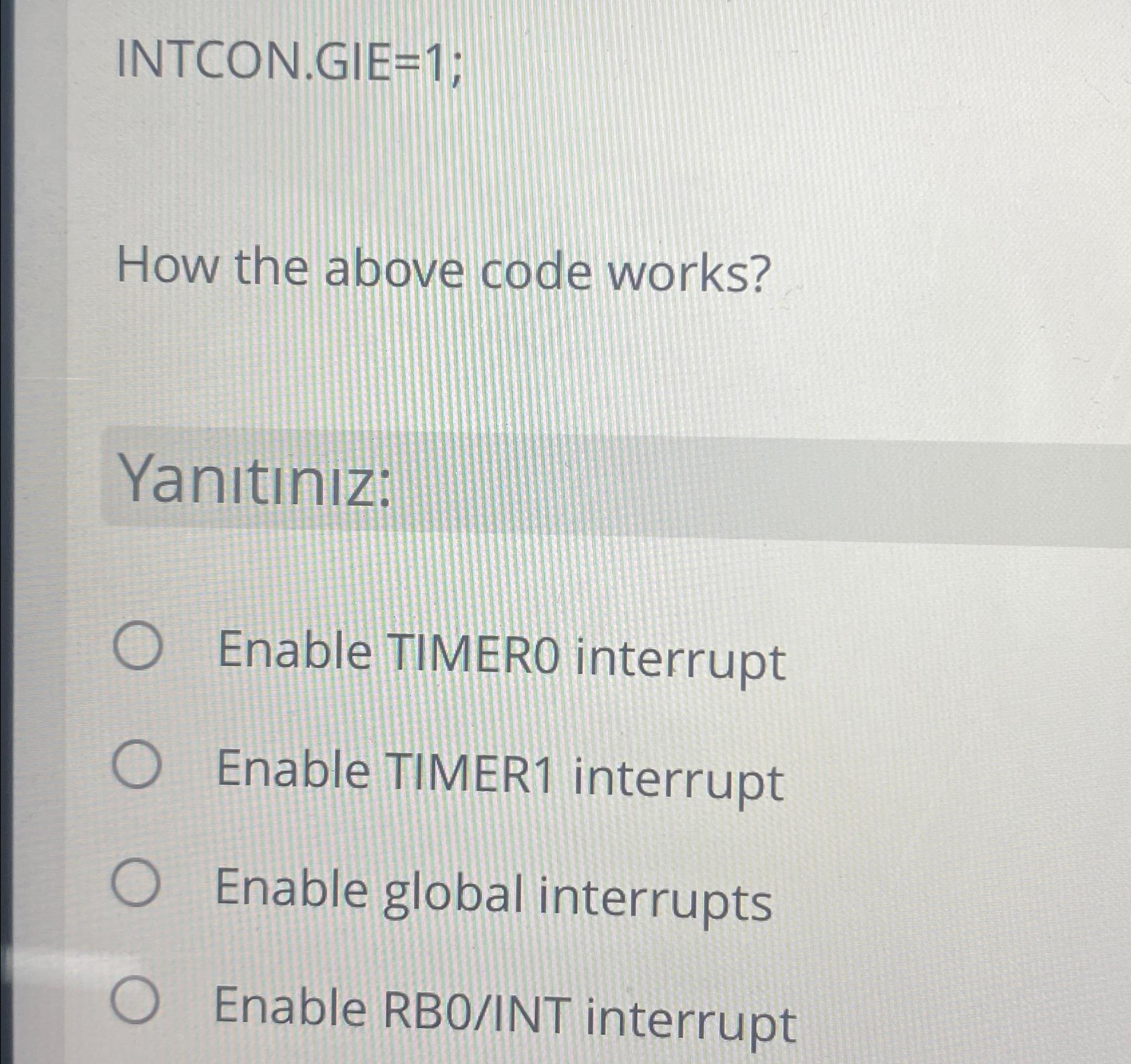 Solved INTCON.GIE=1;How the above code | Chegg.com