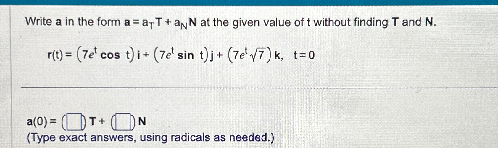 Solved Write a ﻿in the form a=aTT+aNN ﻿at the given value of | Chegg.com