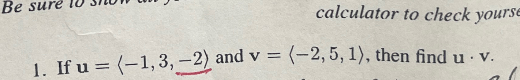 Solved If u=(-1,3,-2) ﻿and v=(-2,5,1), ﻿then find u*v. | Chegg.com