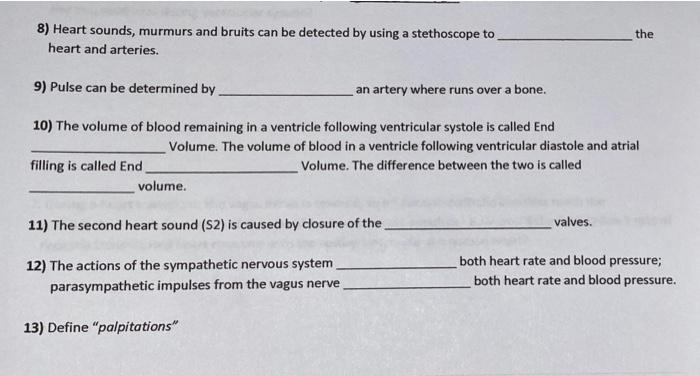 Solved 8) Heart sounds, murmurs and bruits can be detected | Chegg.com