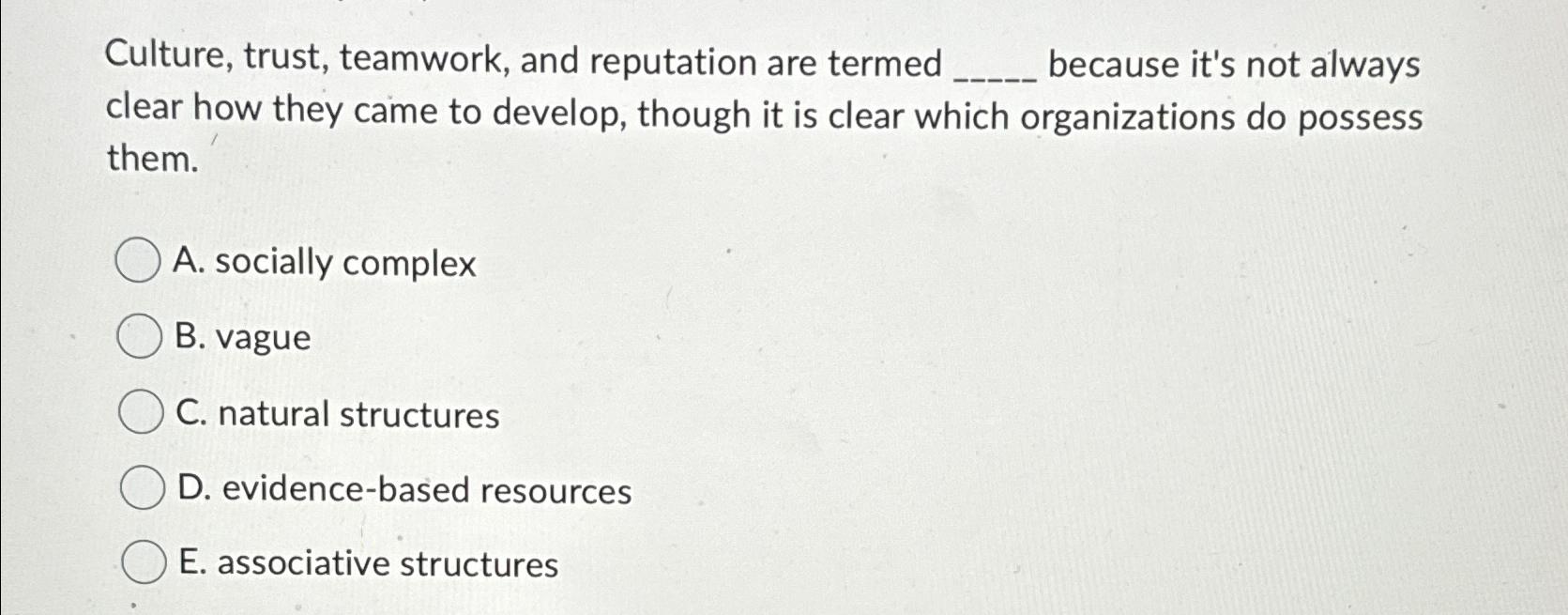 Solved Culture, trust, teamwork, and reputation are termed | Chegg.com