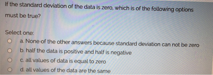 Solved If the standard deviation of the data is zero, which | Chegg.com