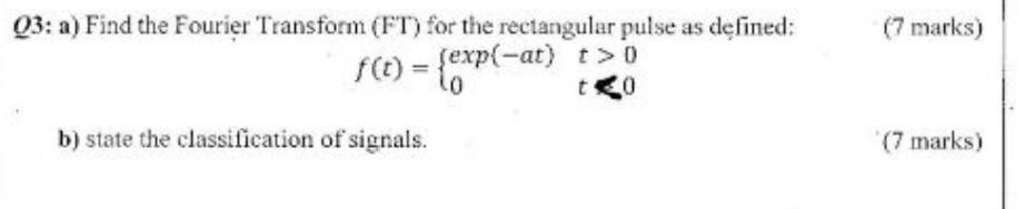 Solved Q3: a) Find the Fourier Transform (FT) for the | Chegg.com