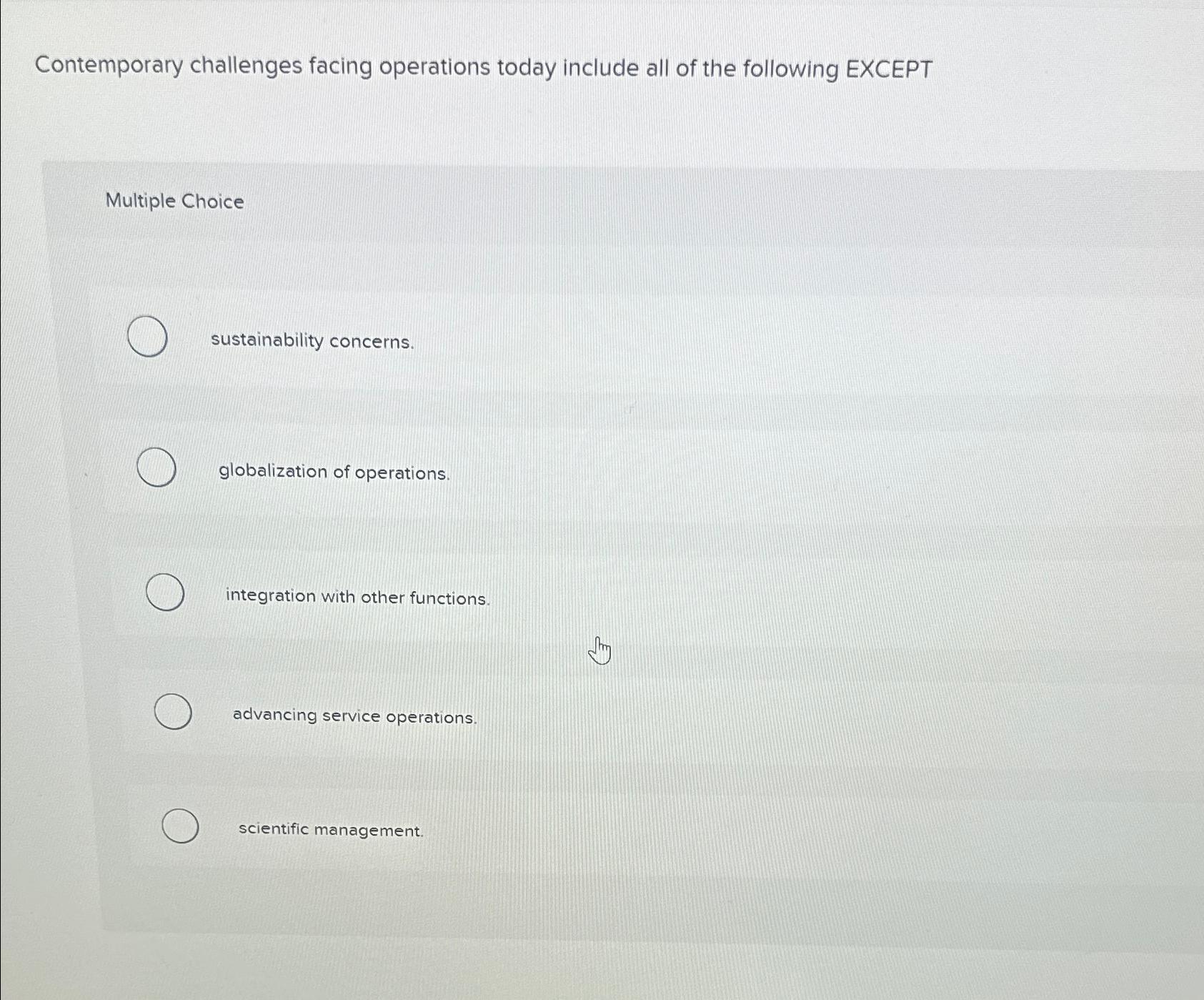 Solved Contemporary challenges facing operations today | Chegg.com