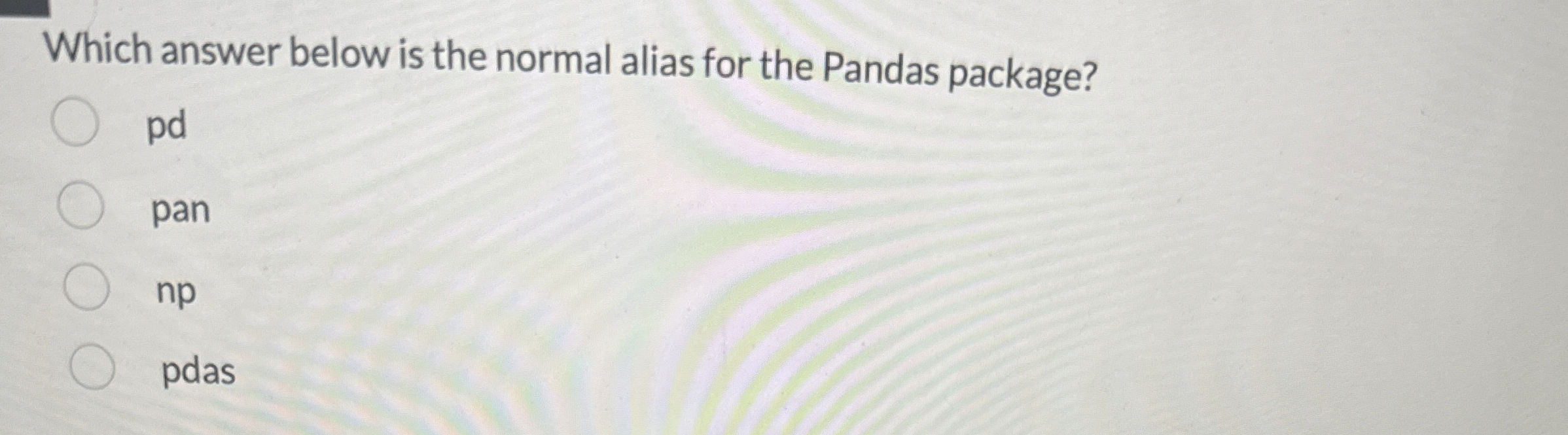Solved Which answer below is the normal alias for the Pandas | Chegg.com