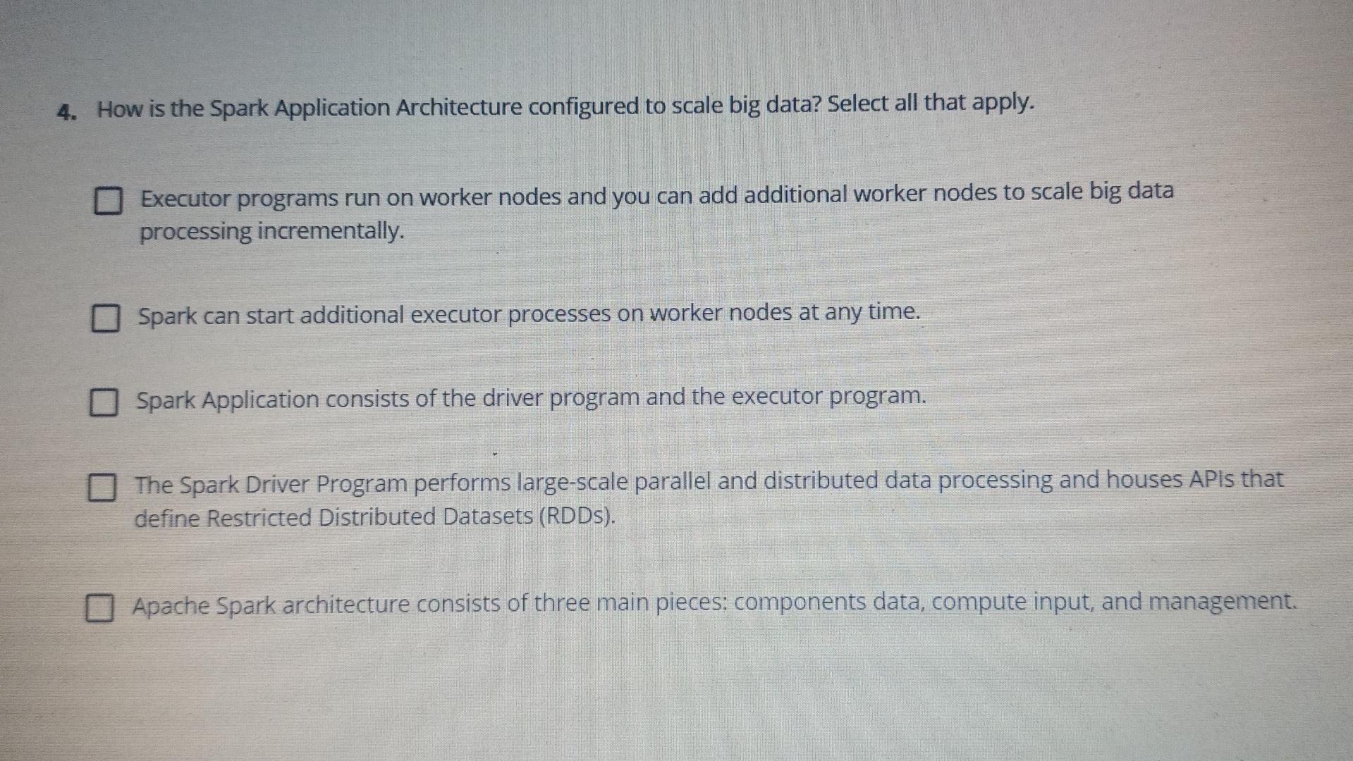 Solved 4. How is the Spark Application Architecture | Chegg.com