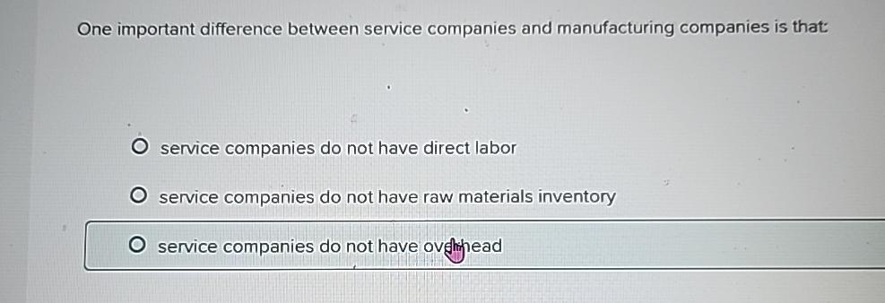 Solved One important difference between service companies | Chegg.com