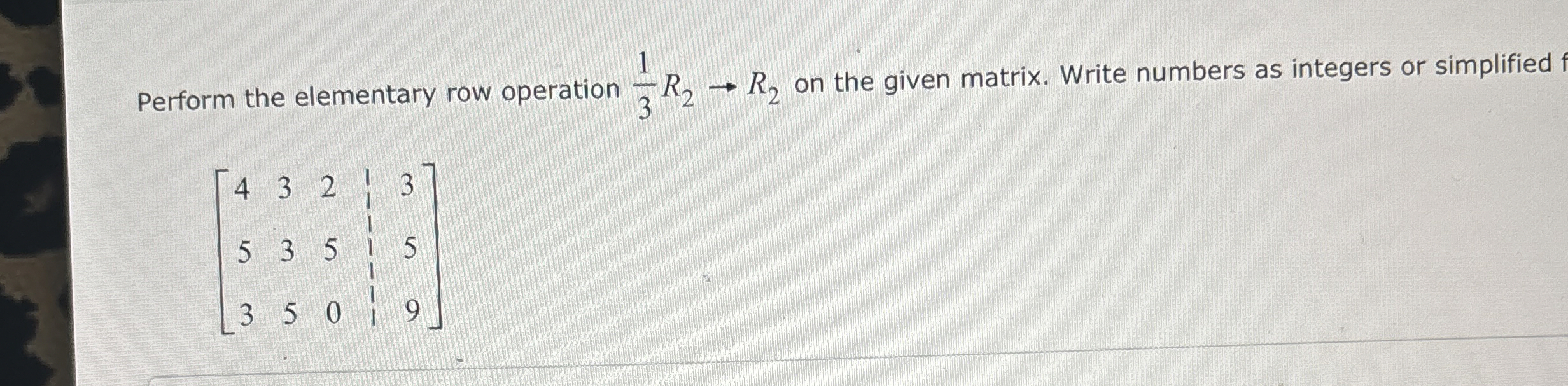 Solved Perform the elementary row operation 13R2→R2 ﻿on the | Chegg.com