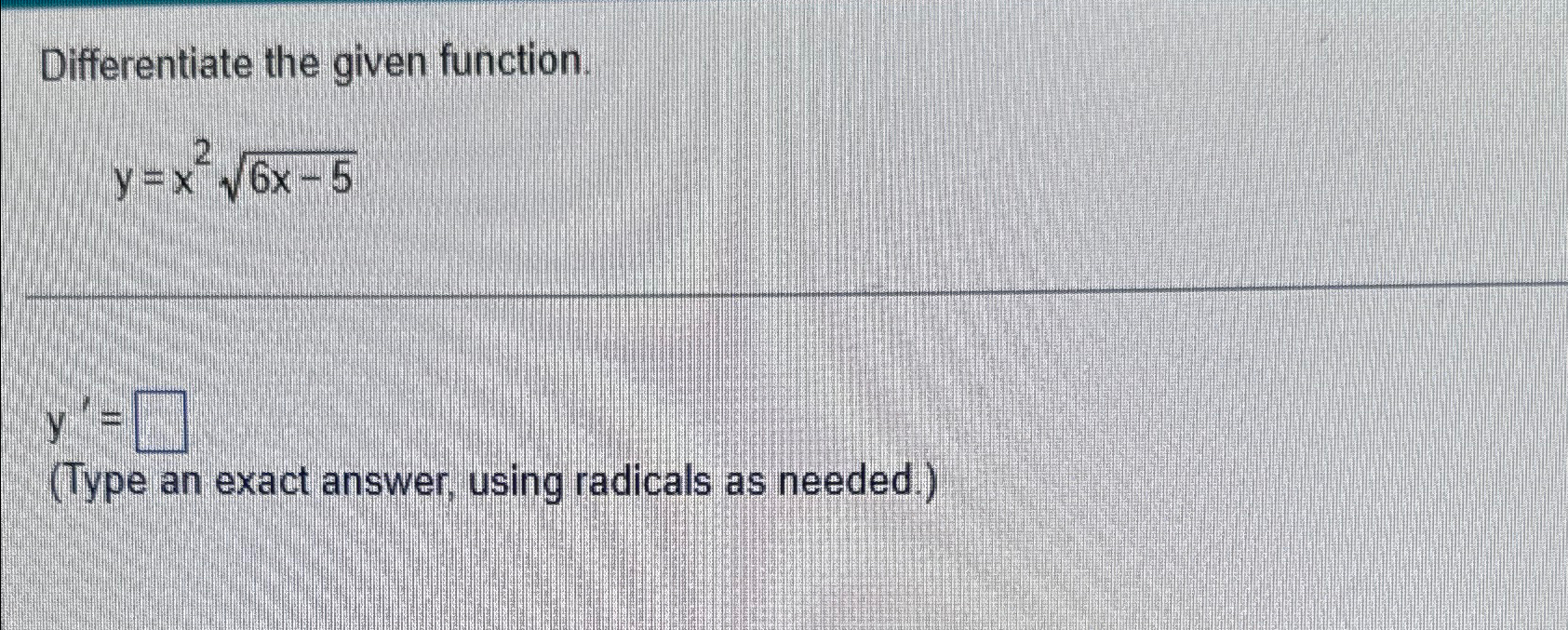 Solved Differentiate the given function.y=x26x-52y'=(Type an | Chegg.com