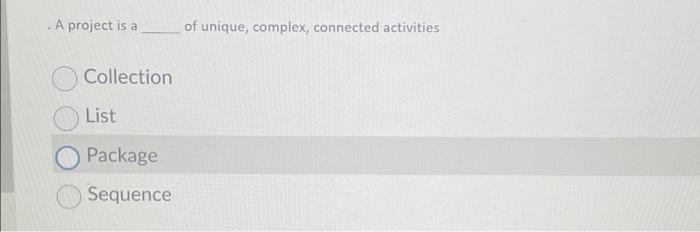 Solved A project is a Collection List O Package Sequence of | Chegg.com