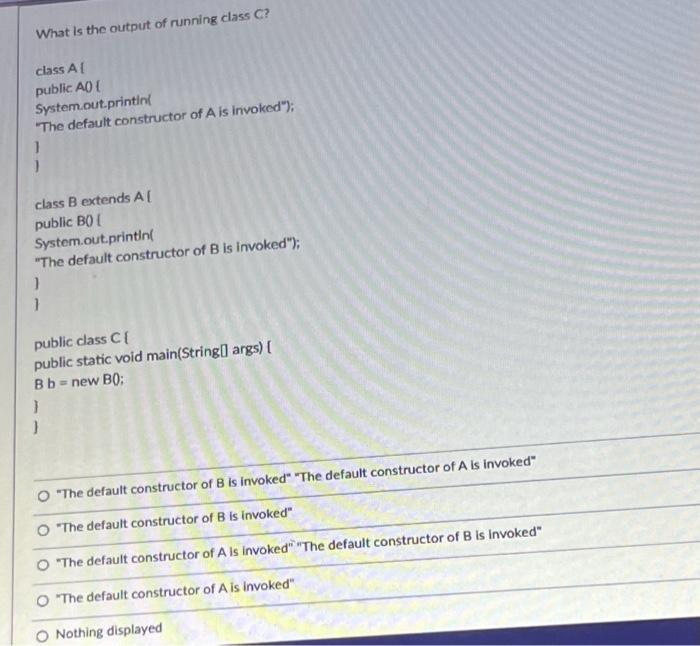 Solved What Is The Output Of Running Class C Class A P 6783