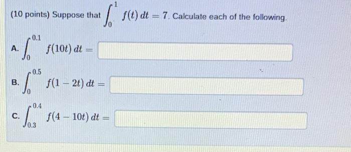 Solved (10 points) Suppose that ∫01f(t)dt=7. Calculate each | Chegg.com