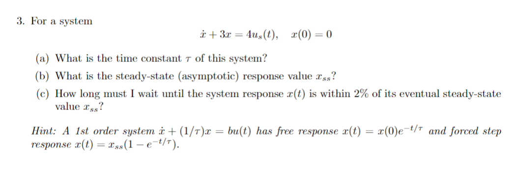 Solved For a systemx˙+3x=4us(t),x(0)=0(a) ﻿What is the time | Chegg.com