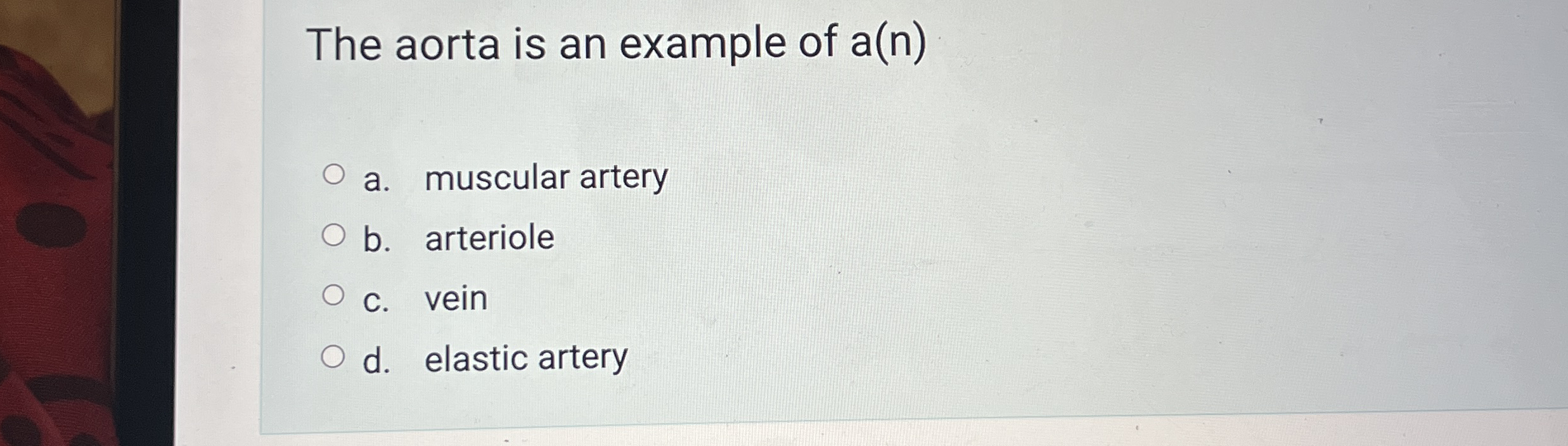 Solved The aorta is an example of a(n)a. ﻿muscular arteryb. | Chegg.com