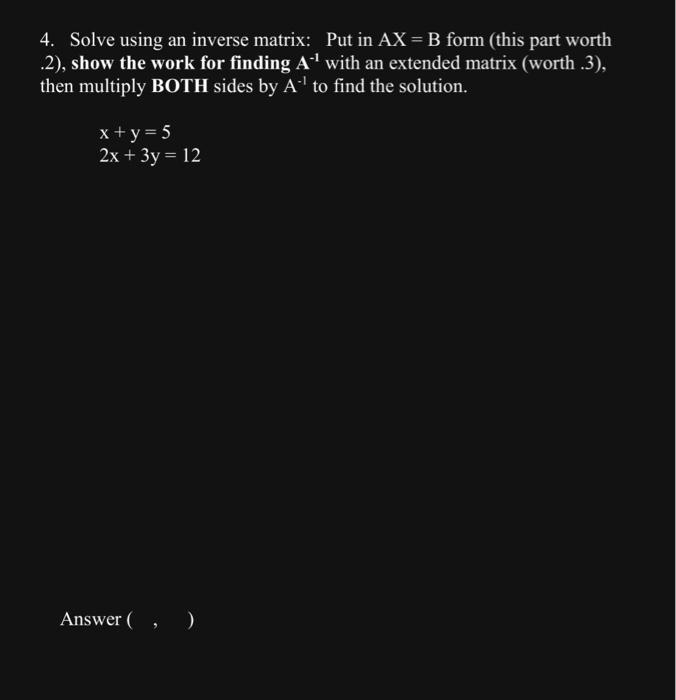 Solved 4. Solve using an inverse matrix: Put in AX=B form | Chegg.com