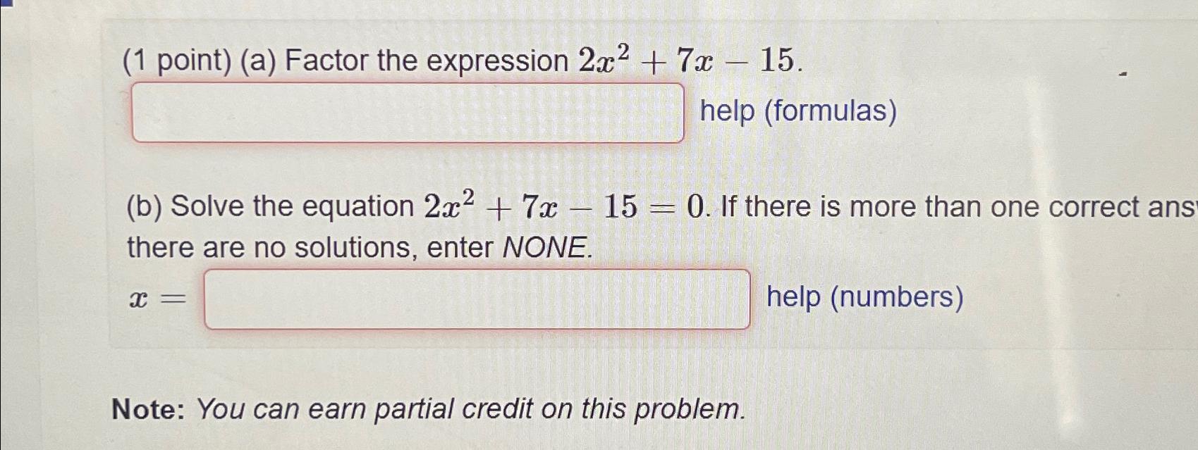 Solved (1 ﻿point) (a) ﻿Factor the expression 2x2+7x-15help | Chegg.com