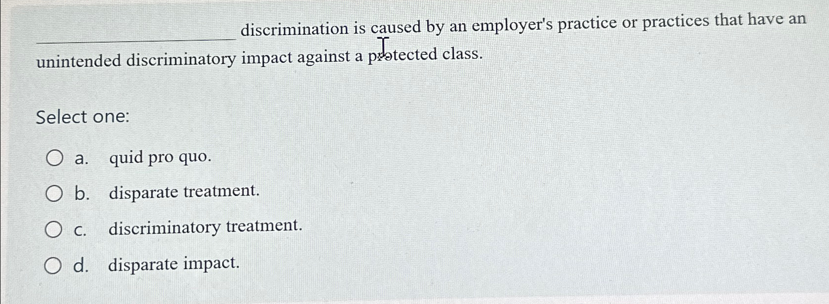 Solved discrimination is caused by an employer's practice or | Chegg.com