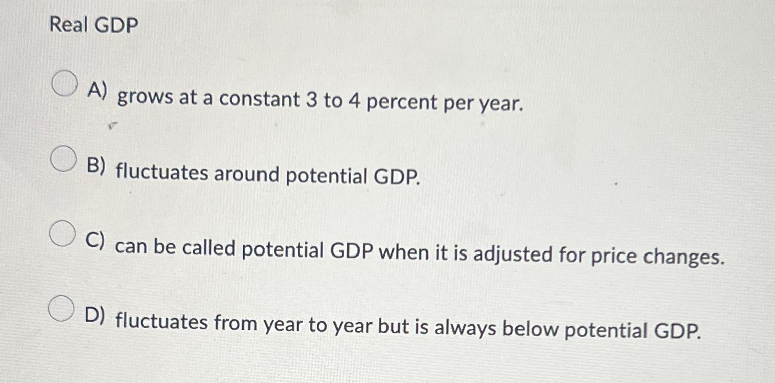 Solved Real GDPA) ﻿grows at a constant 3 ﻿to 4 ﻿percent per | Chegg.com