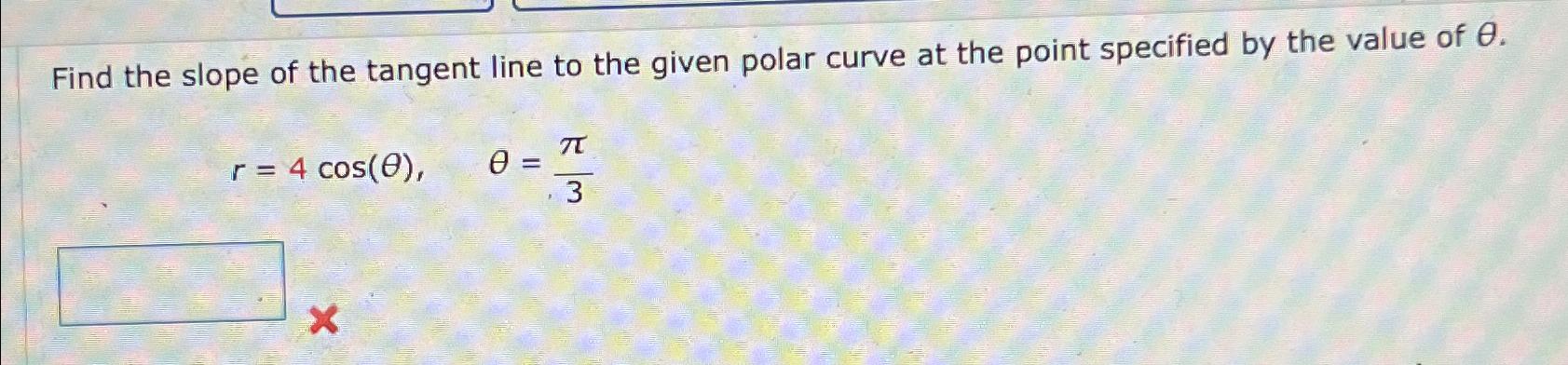 Solved Find the slope of the tangent line to the given polar | Chegg.com