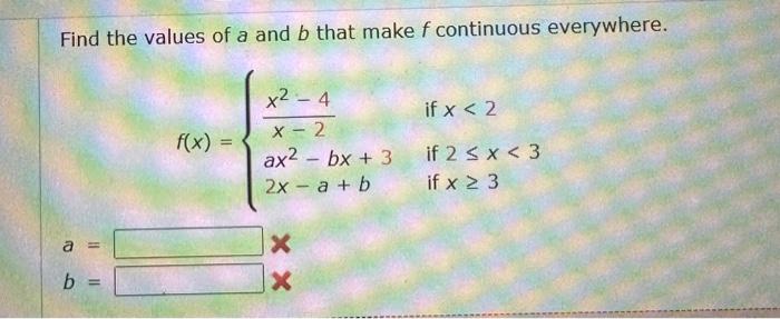 Solved Find the values of a and b that make f continuous | Chegg.com