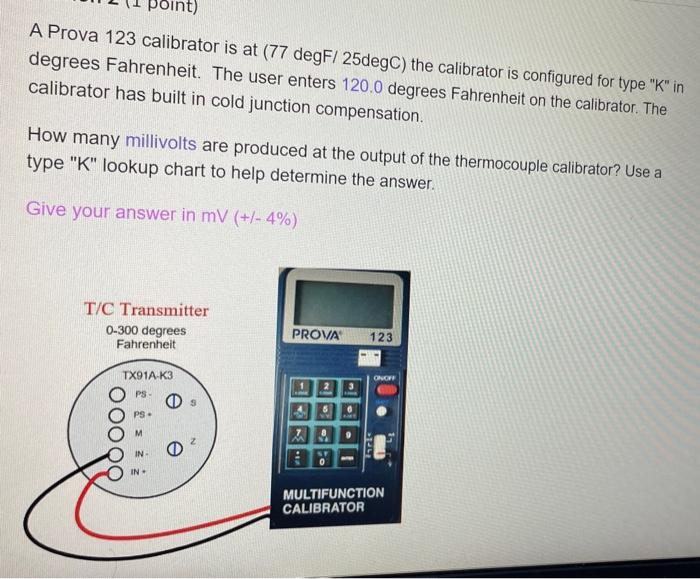 Solved A Prova 123 calibrator is at (77degF/25degC) the | Chegg.com