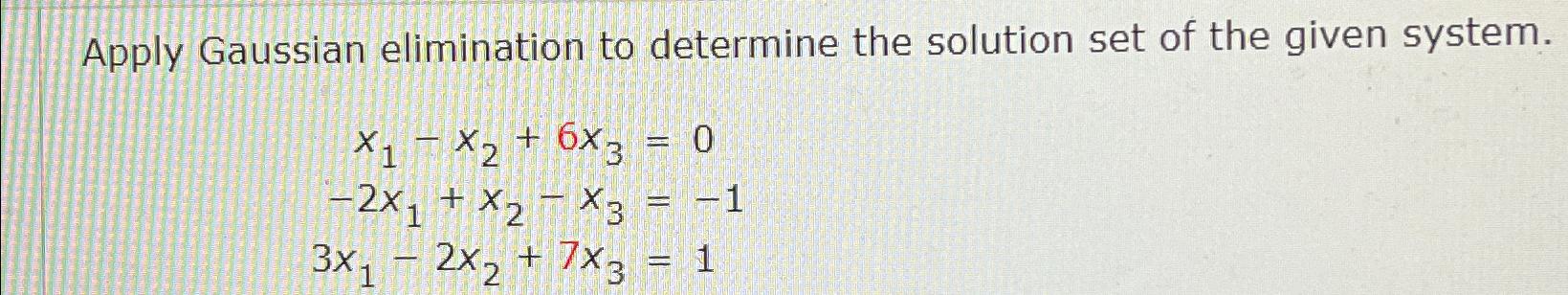 Solved Apply Gaussian elimination to determine the solution | Chegg.com