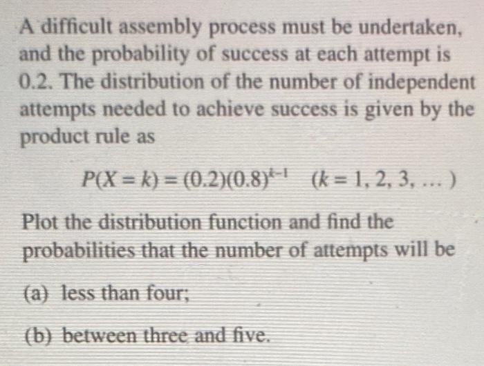 Solved A difficult assembly process must be undertaken, and | Chegg.com