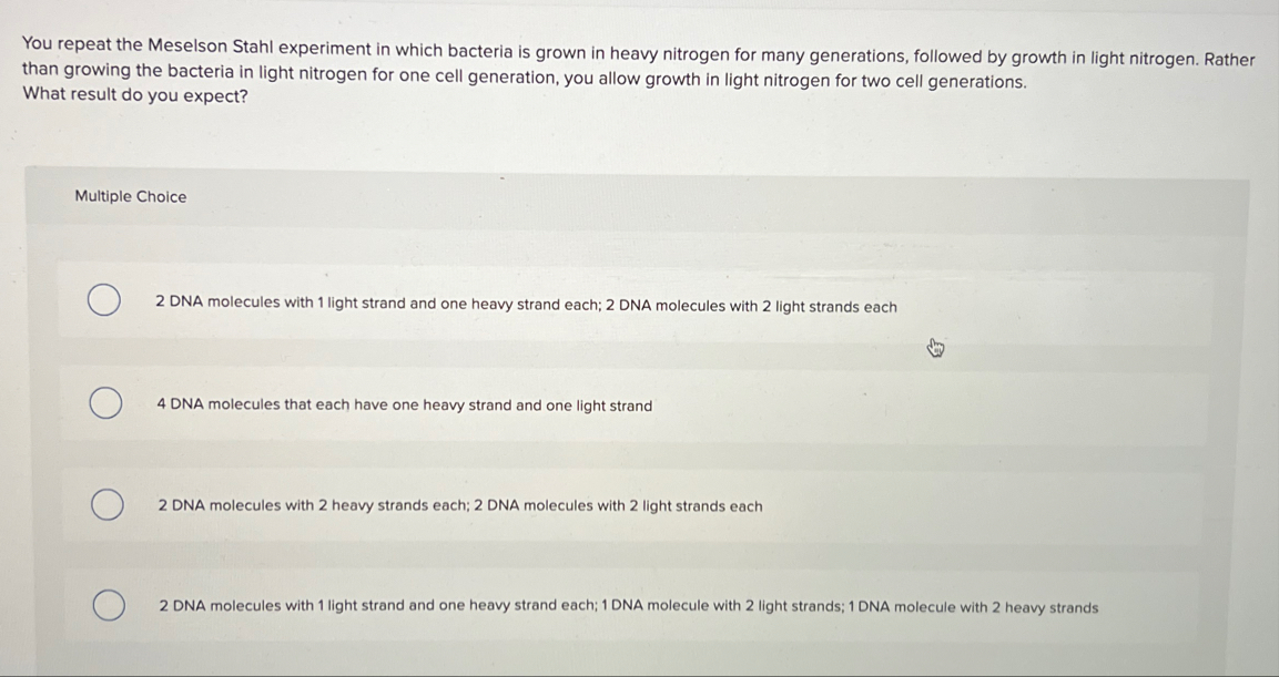 Solved You repeat the Meselson Stahl experiment in which | Chegg.com