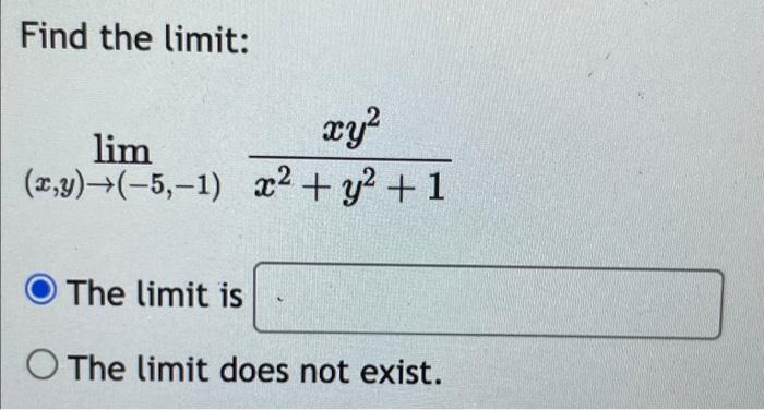 Solved Find the limit: lim(x,y)→(−5,−1)x2+y2+1xy2 The limit | Chegg.com