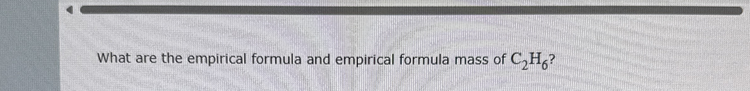 Solved What are the empirical formula and empirical formula | Chegg.com