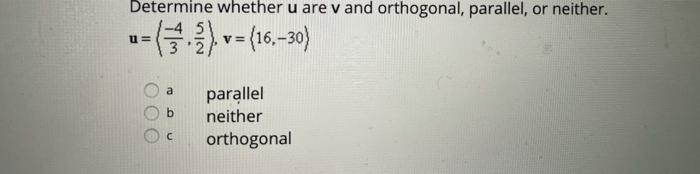 Solved Determine whether u are v and orthogonal, parallel, | Chegg.com