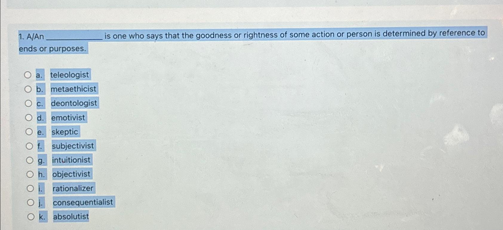 Solved A/An is one who says that the goodness or rightness | Chegg.com