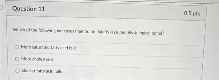 Solved Which of the following increases membrane fluidity | Chegg.com