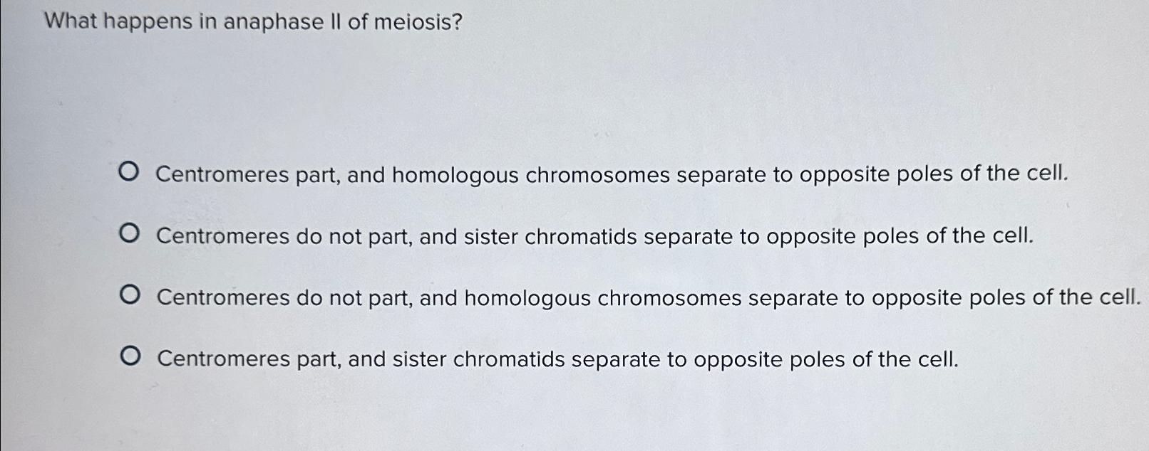 Solved What happens in anaphase II of meiosis?Centromeres | Chegg.com