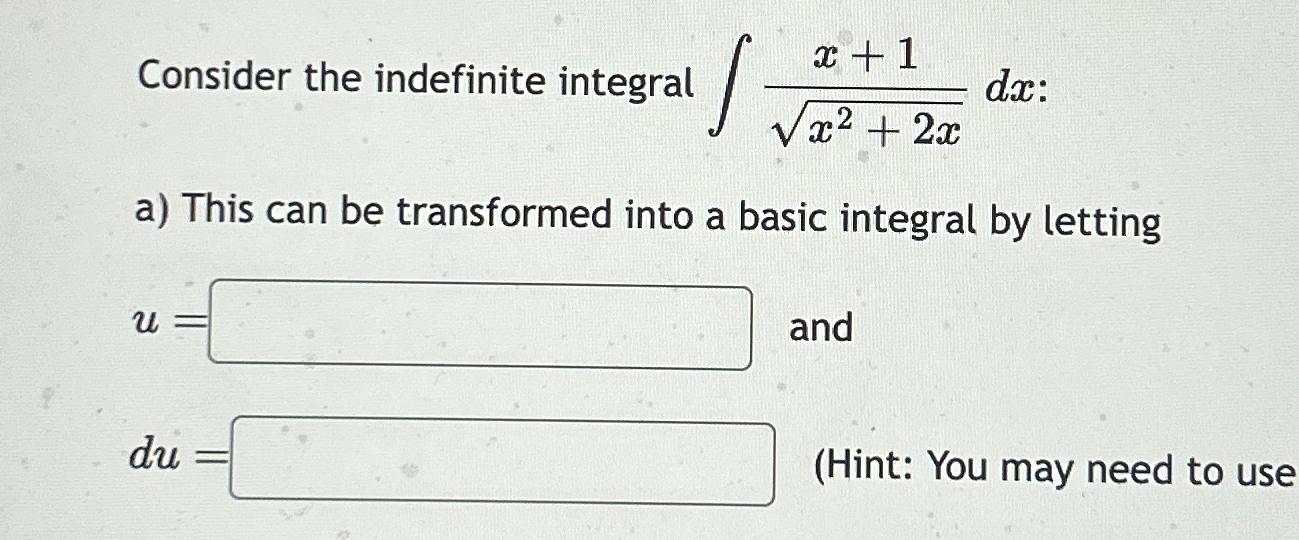 Solved Consider the indefinite integral ∫﻿﻿x+1x2+2x2dx ﻿:a) | Chegg.com