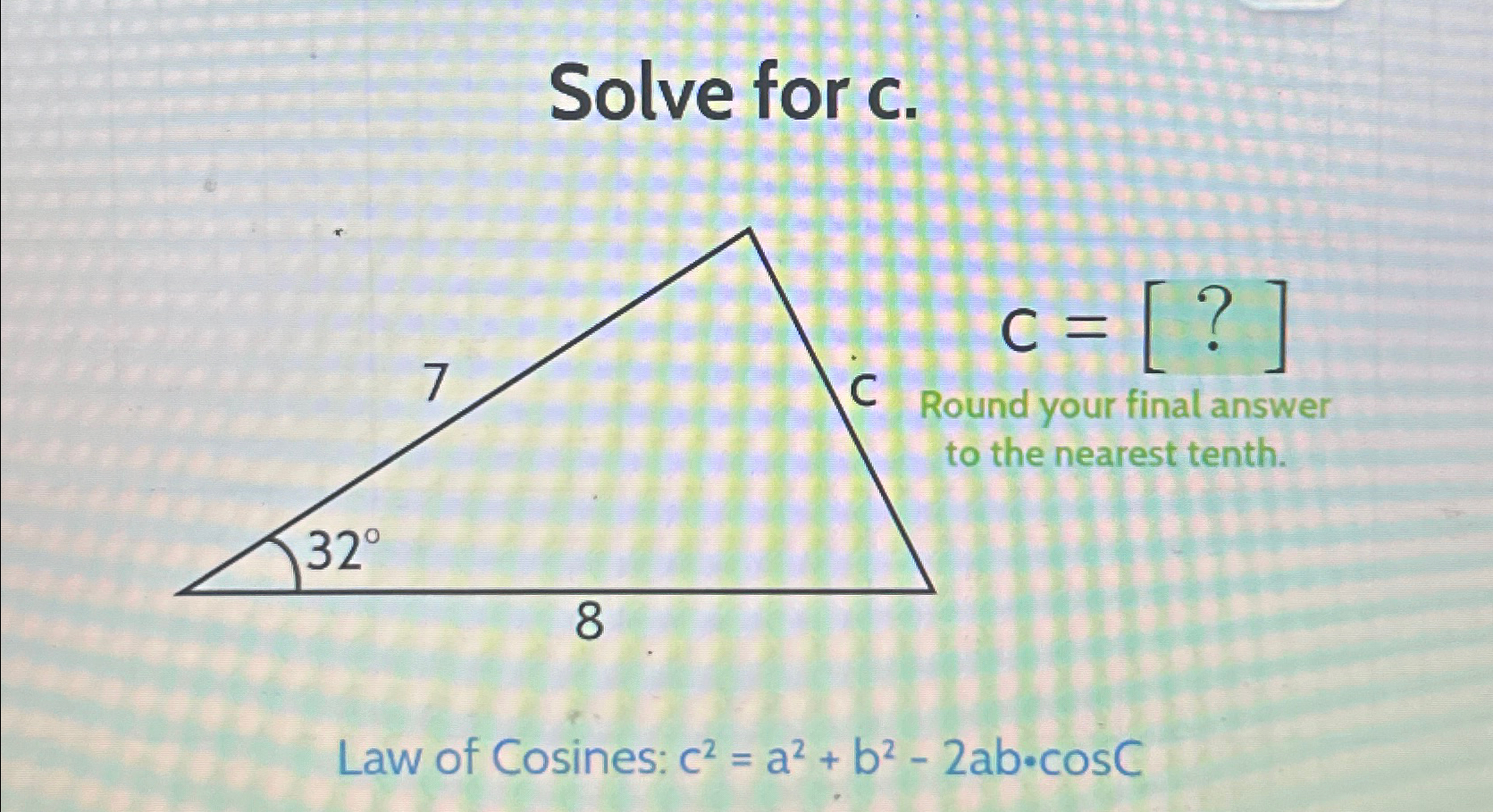Solved Solve for c.C=[?]Round your final answer to the | Chegg.com