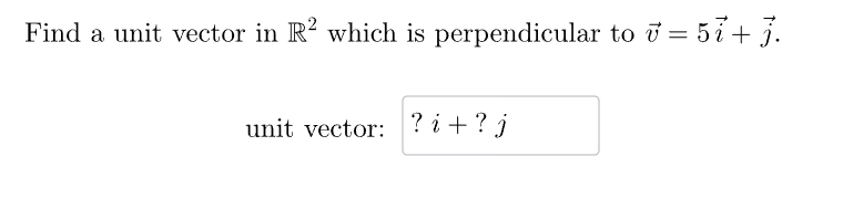 Solved Find a unit vector in R2 ﻿which is perpendicular to | Chegg.com
