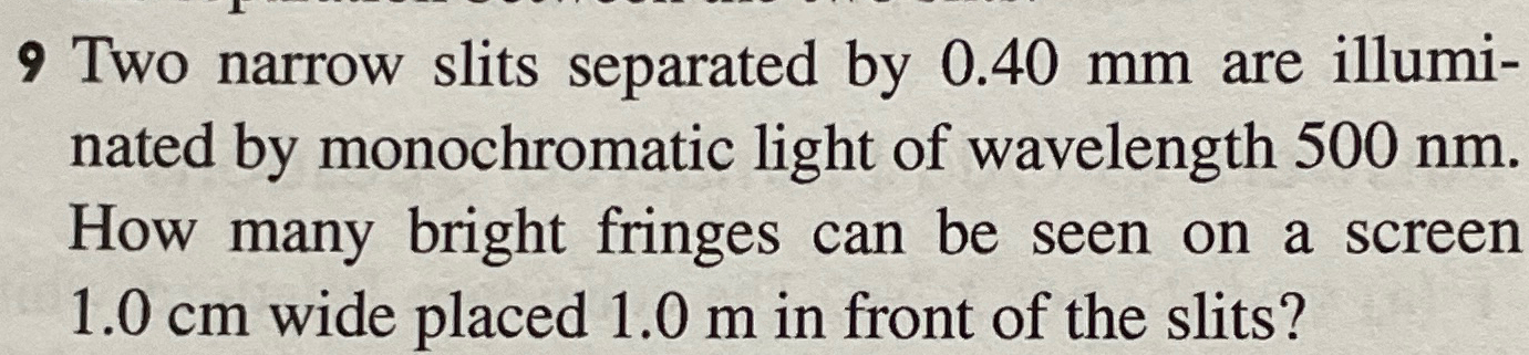 Solved 9 ﻿Two narrow slits separated by 0.40mm ﻿are | Chegg.com