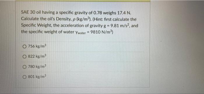 Solved SAE 30 oil having a specific gravity of 0.78 weighs | Chegg.com