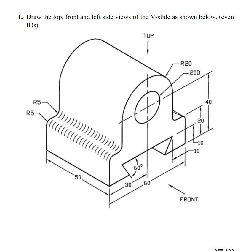 Solved 1. Draw the top, front and left side views of the | Chegg.com
