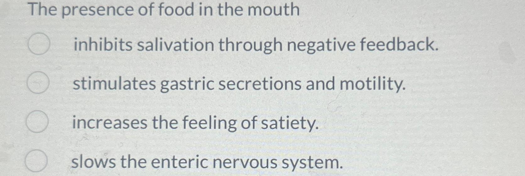 Solved The presence of food in the mouthinhibits salivation | Chegg.com